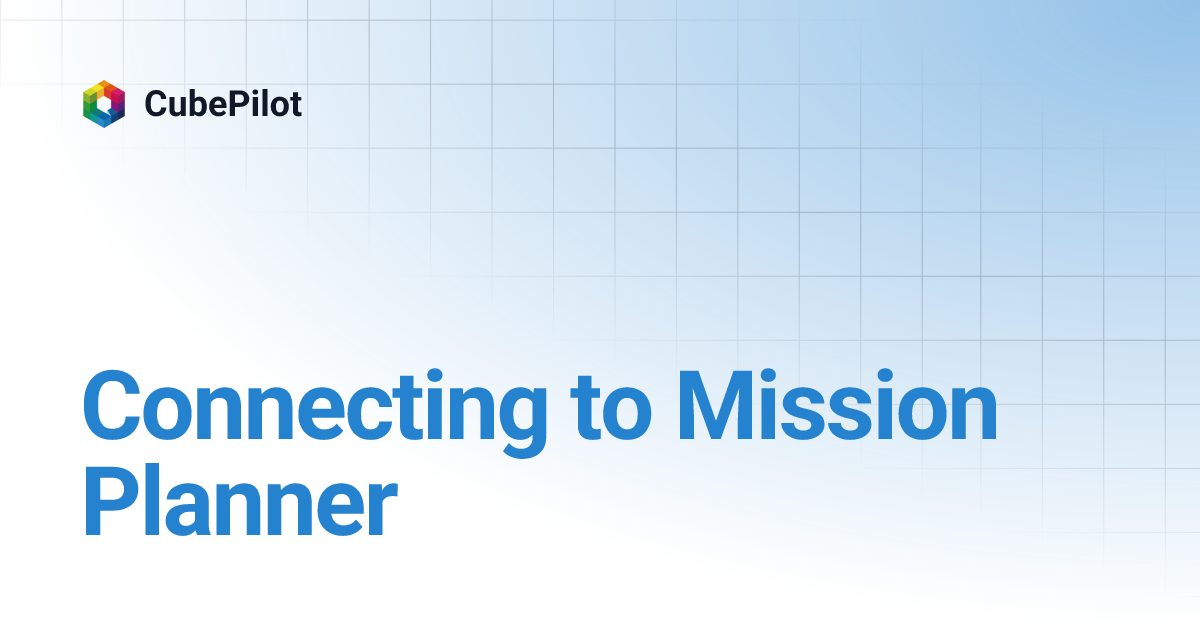 Connecting to Mission Planner | CubePilot