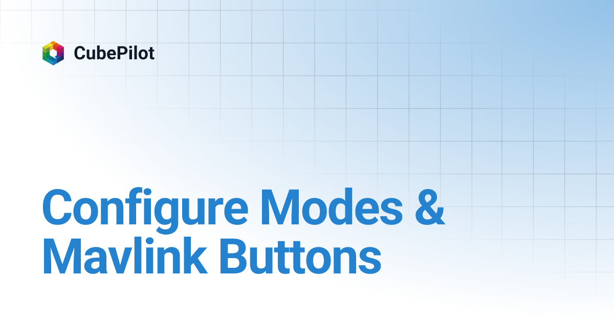 Configure Modes & Mavlink Buttons | CubePilot