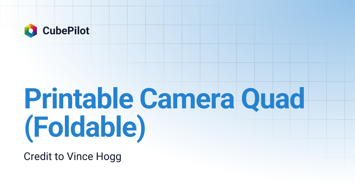 Printable Camera Quad (Foldable) | CubePilot
