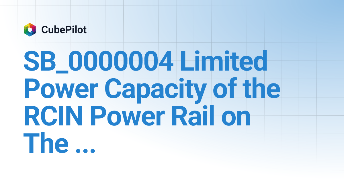 SB_0000004 Limited Power Capacity of the RCIN Power Rail on The Cube ...