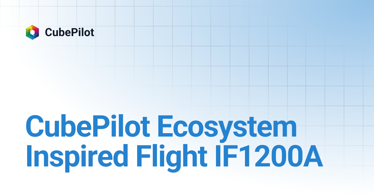 CubePilot Ecosystem Inspired Flight IF1200A | CubePilot