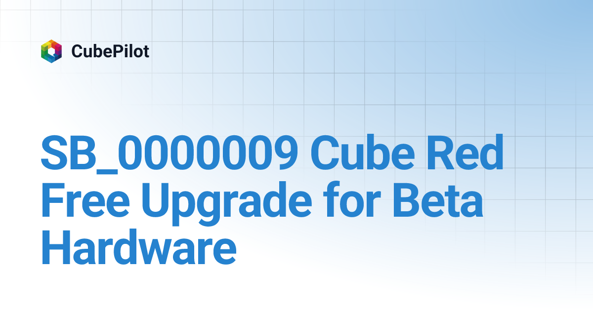 SB_0000009 Cube Red Free Upgrade for Beta Hardware | CubePilot
