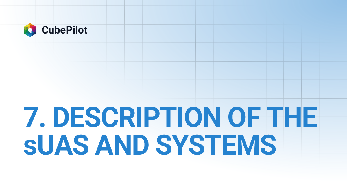 7. DESCRIPTION OF THE sUAS AND SYSTEMS | CubePilot